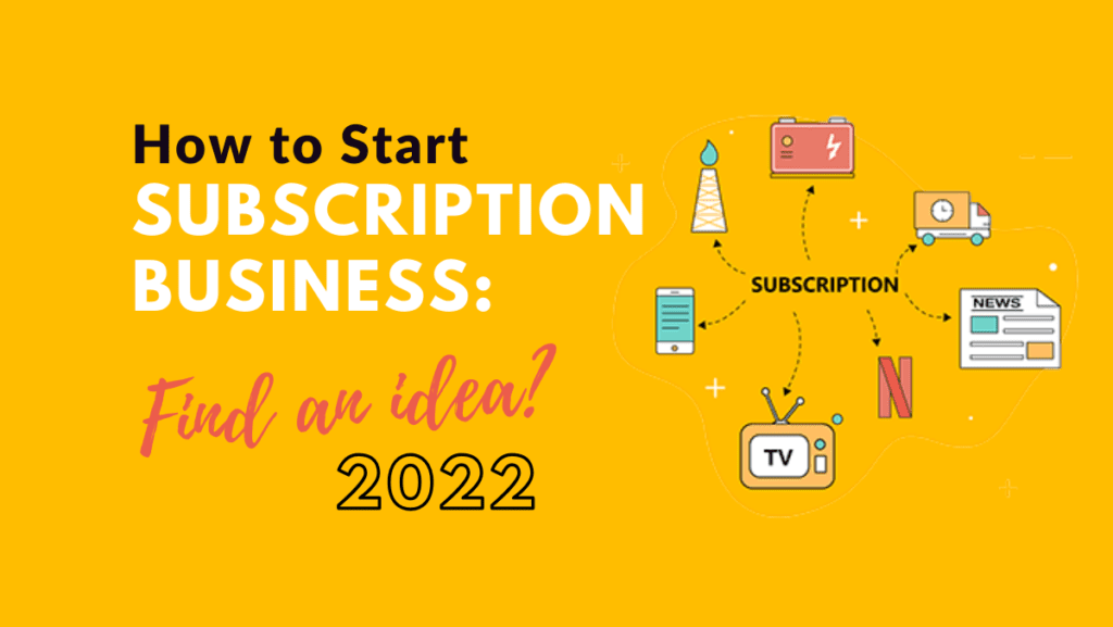 How to Start a Subscription Business: A Brief Guide- Find an Idea (2022 ...