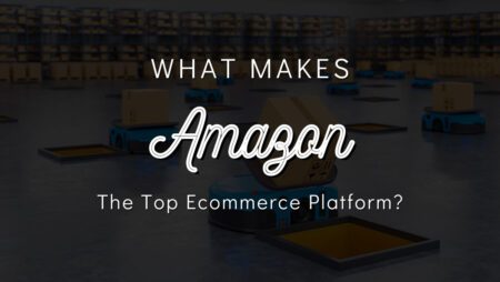 What Makes Amazon The Top Ecommerce Platform? - Ecommerce Guru